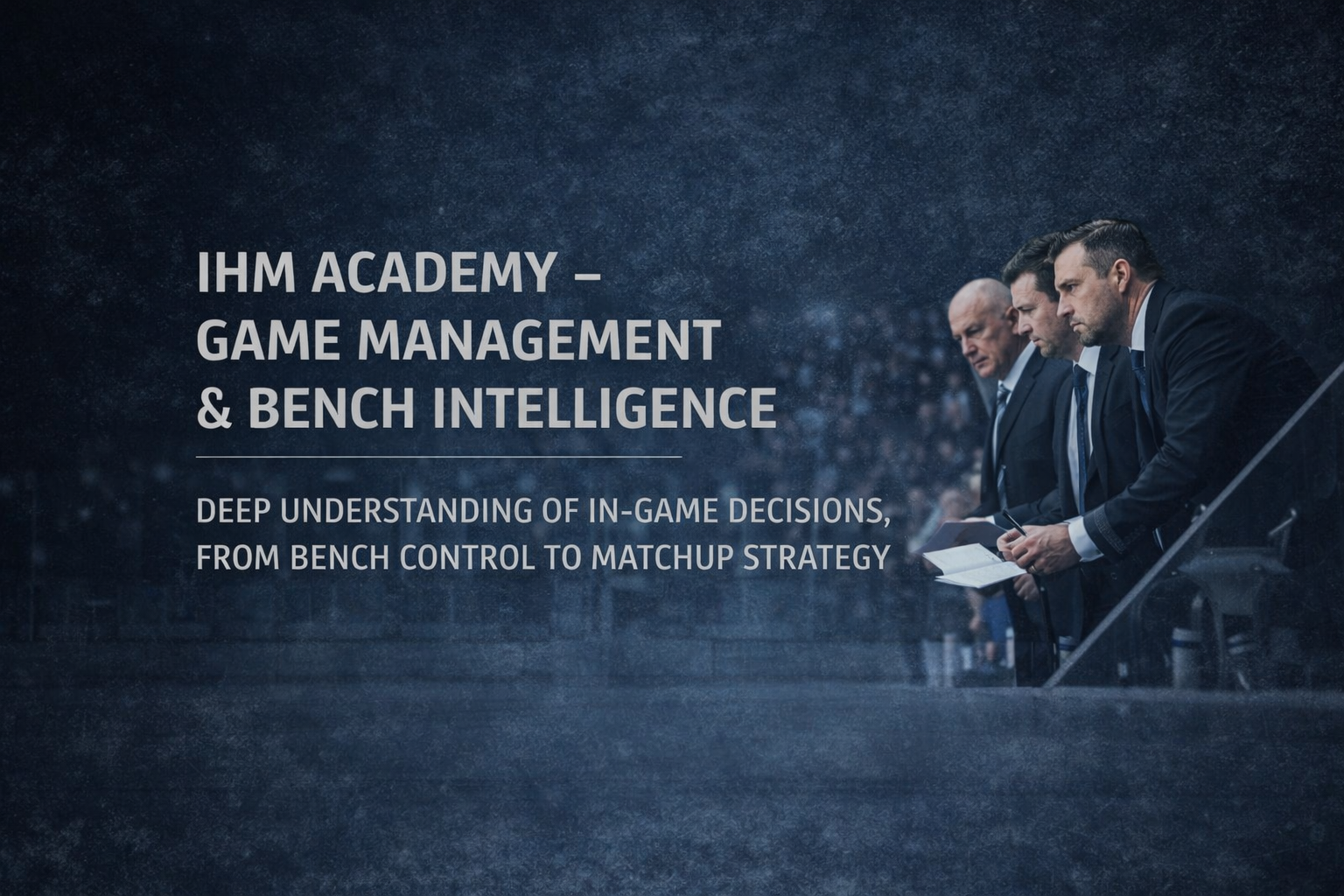 IHM Academy - Game Management & Bench Intelligence